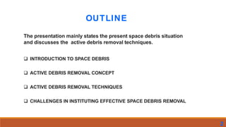 Space Debris and Present Active Debris Removal Techniques | PPTX