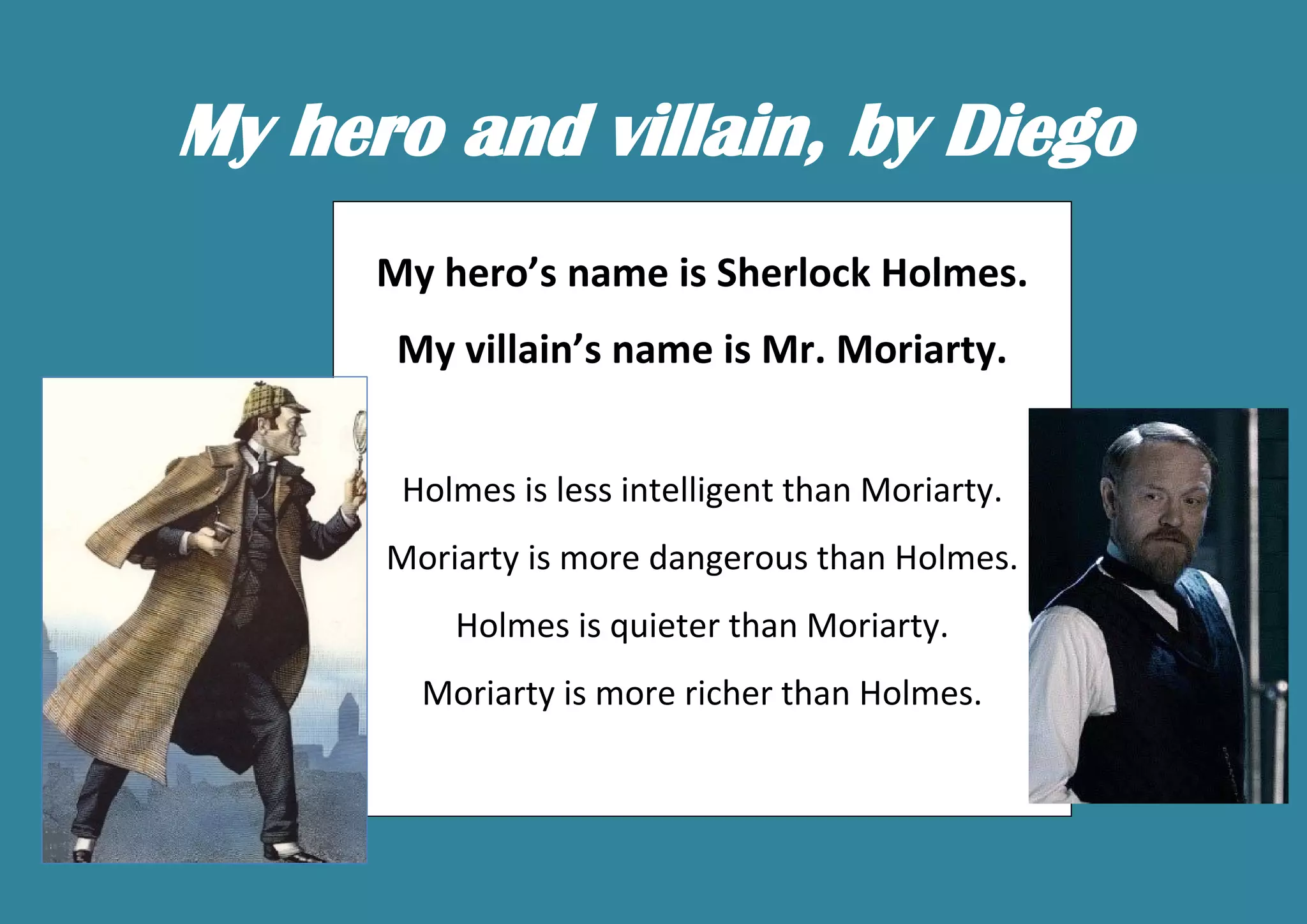 My Hero and Villain. Sherlock Holmes vs. Professor Moriarty. 6A | PDF