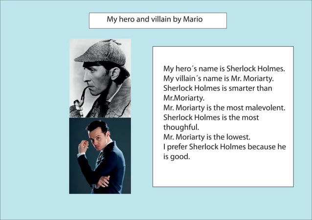 My Hero and Villain. Sherlock Holmes vs. Professor Moriarty. 6A | PPT