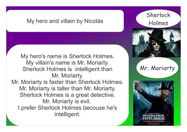 My Hero and Villain. Sherlock Holmes vs. Professor Moriarty. 6A | PPT