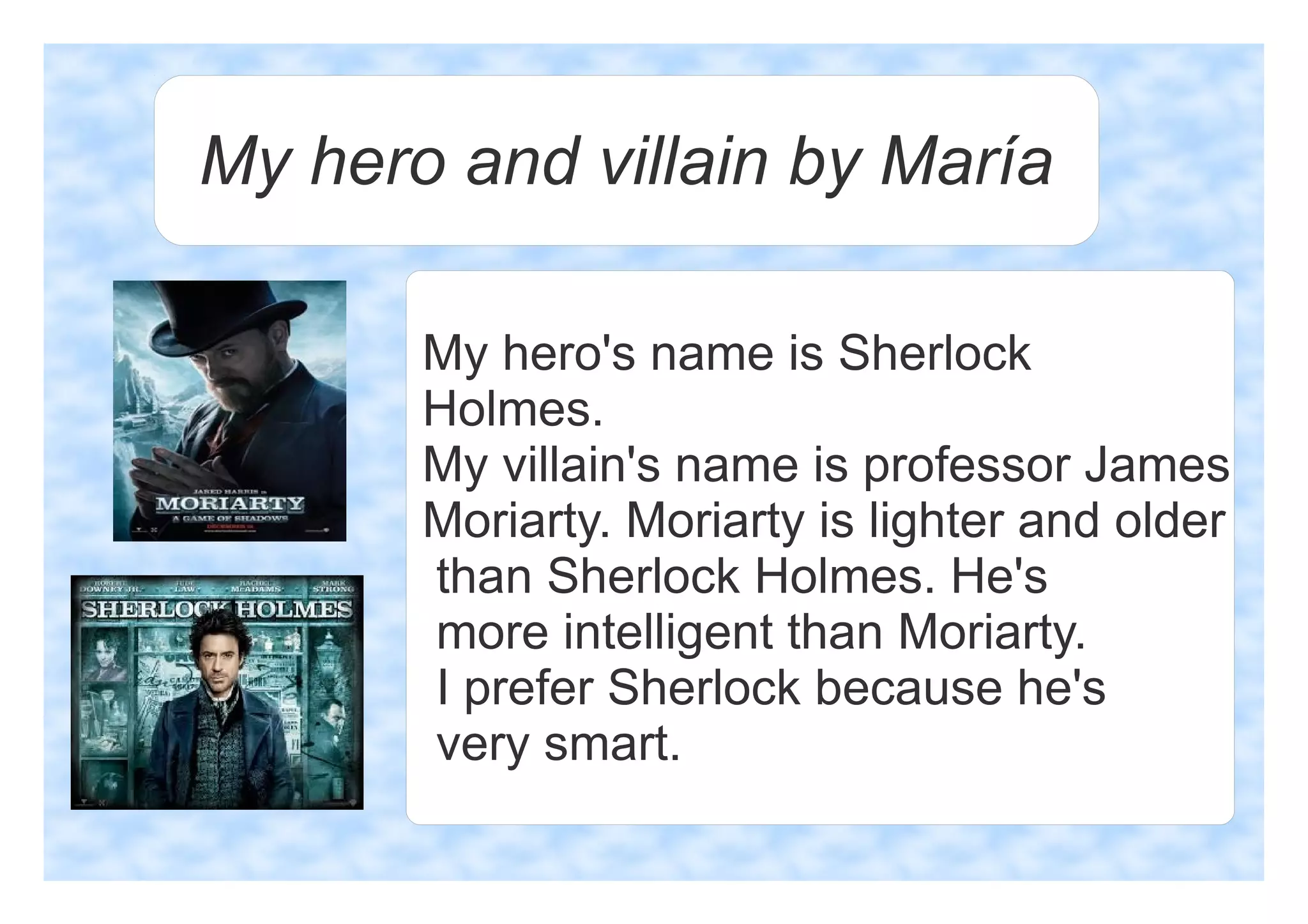 My Hero and Villain. Sherlock Holmes vs. Professor Moriarty. 6B | PDF