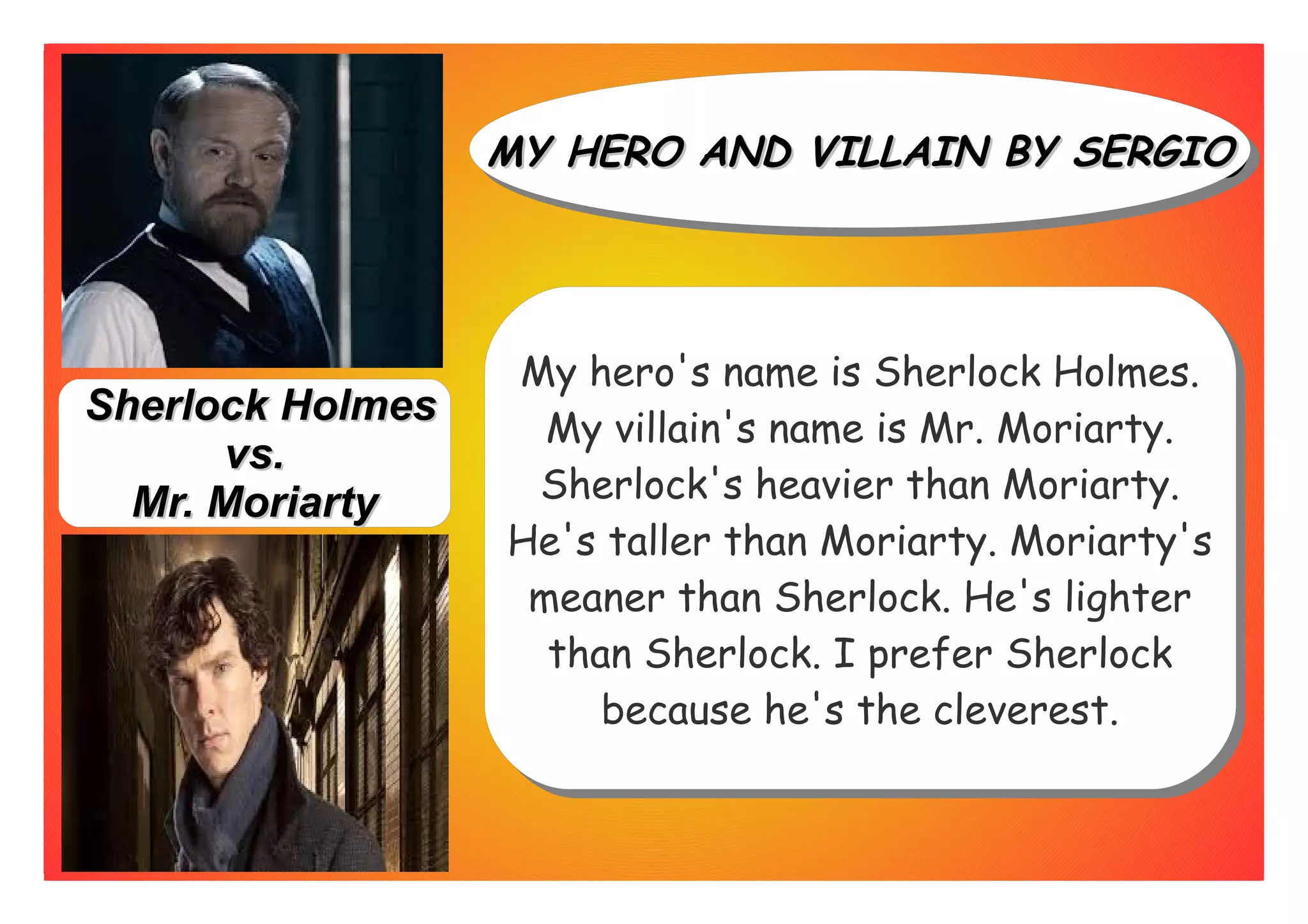 My Hero and Villain. Sherlock Holmes vs. Professor Moriarty. 6B | PDF