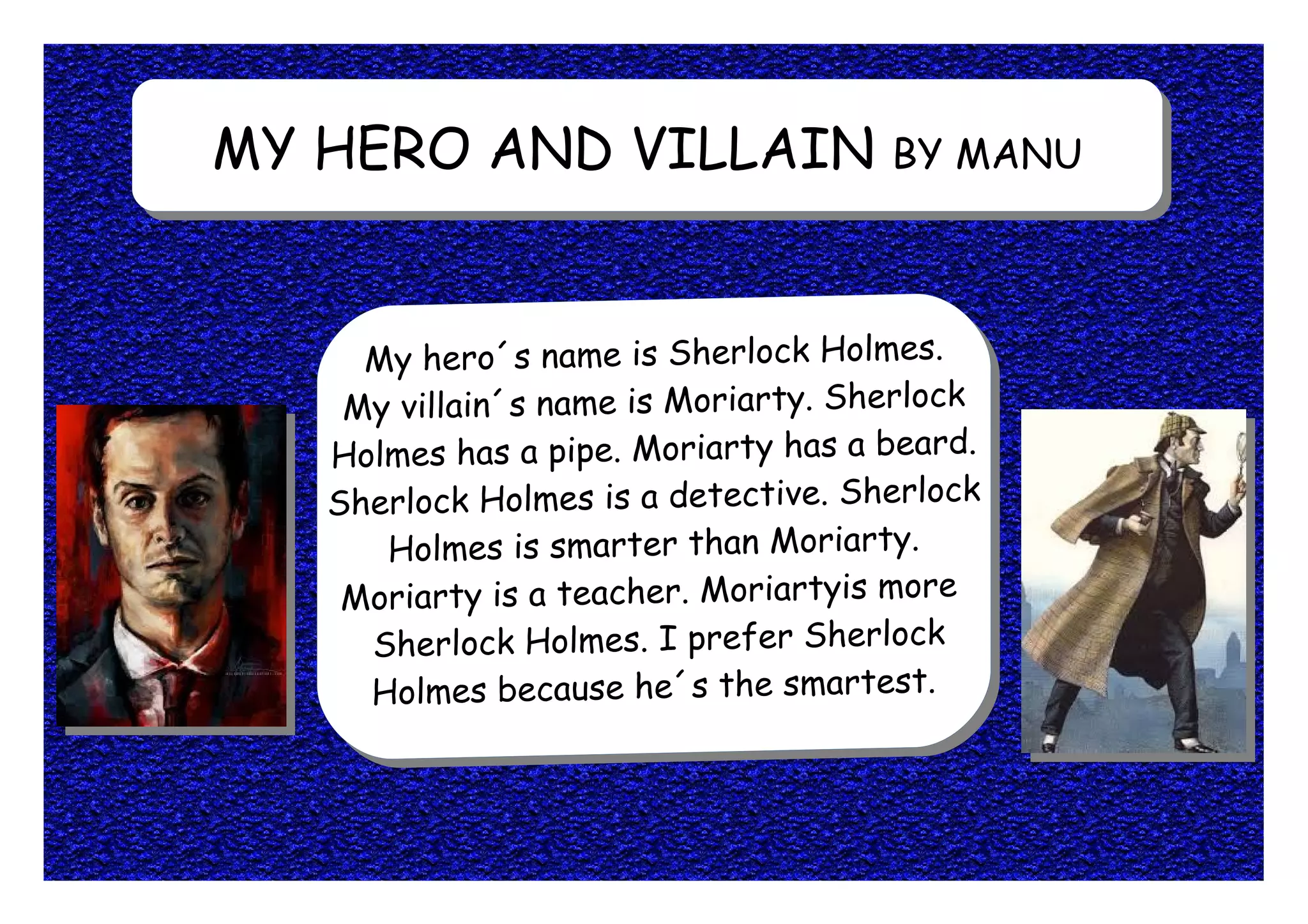 My Hero and Villain. Sherlock Holmes vs. Professor Moriarty. 6B | PDF
