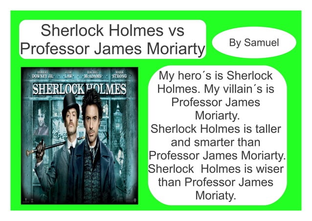 My Hero and Villain. Sherlock Holmes vs. Professor Moriarty. 6B | PPT