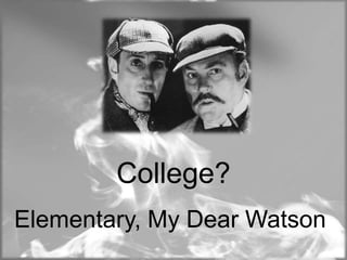 Sherlock College Elementary My Dear Watson | PPTX