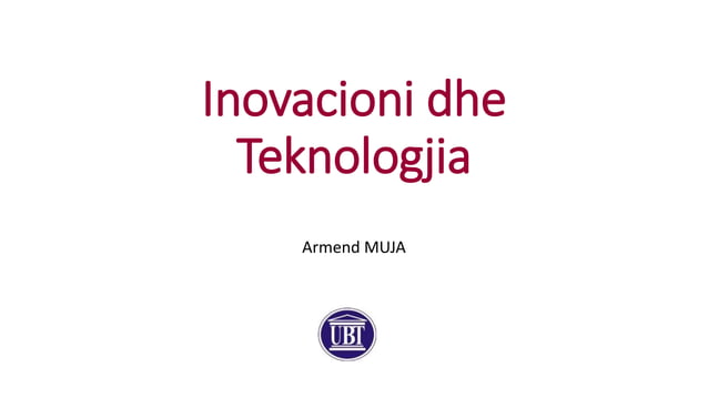 Armend Muja: Inovacioni dhe Teknologjia | PPTX