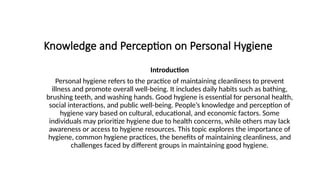 Personal hygiene refers to the practice of maintaining cleanliness to ...