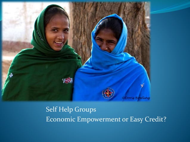 Self Help Groups - Magic bullet to empowerment? | PPTX | Government ...