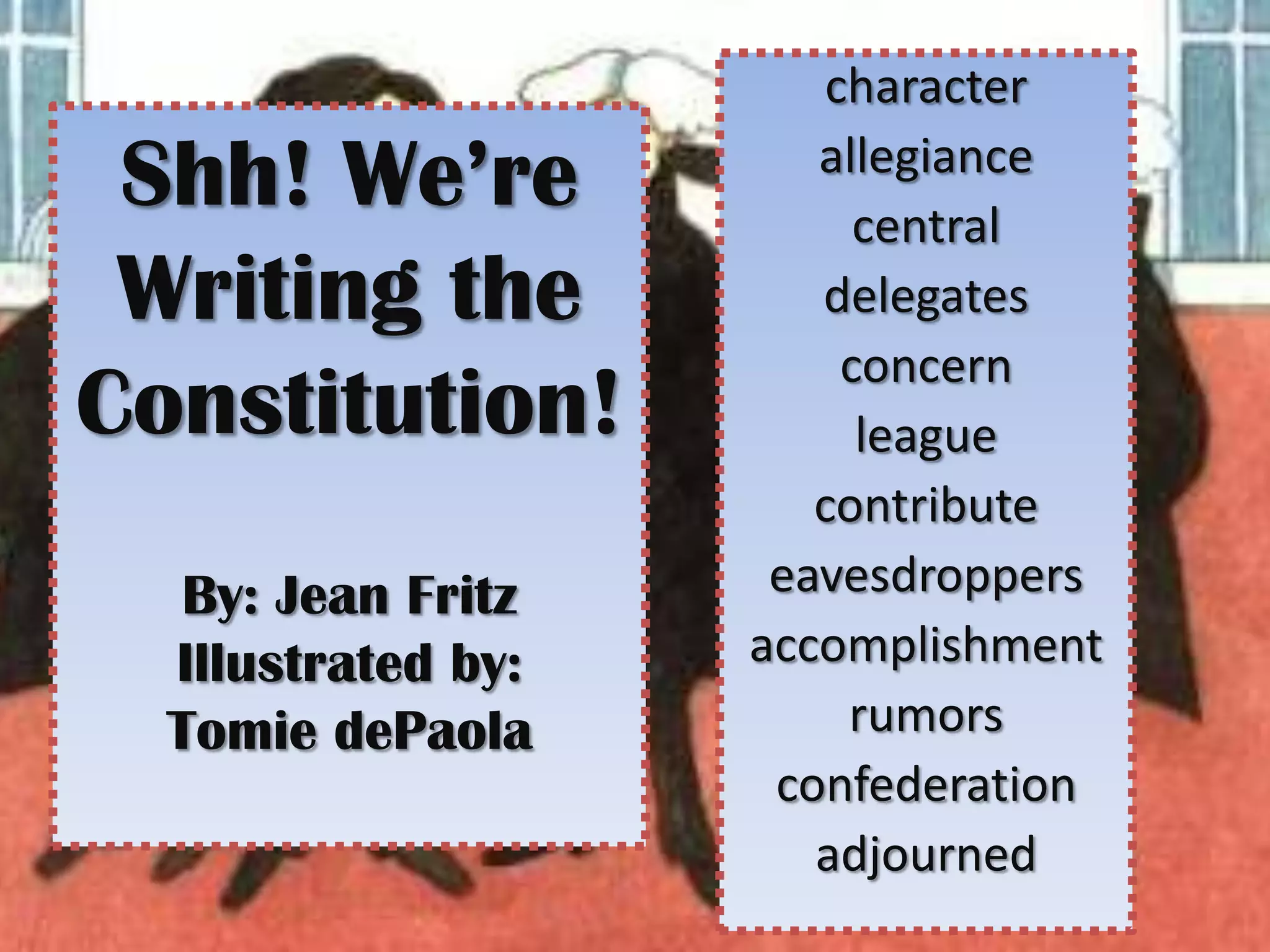 Shh! We're Writing the Constitution | PPT