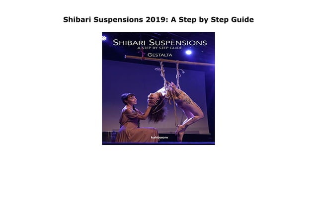 Shibari Suspensions 2019 A Step By Step Guide Pdf
