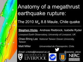 Anatomy of a Megathrust Earthquake Rupture - The 2010 M8.8 Chile Quake ...