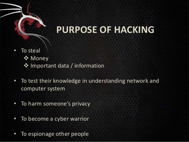 PURPOSE OF HACKING • To PURPOSE OF HACKING • To
