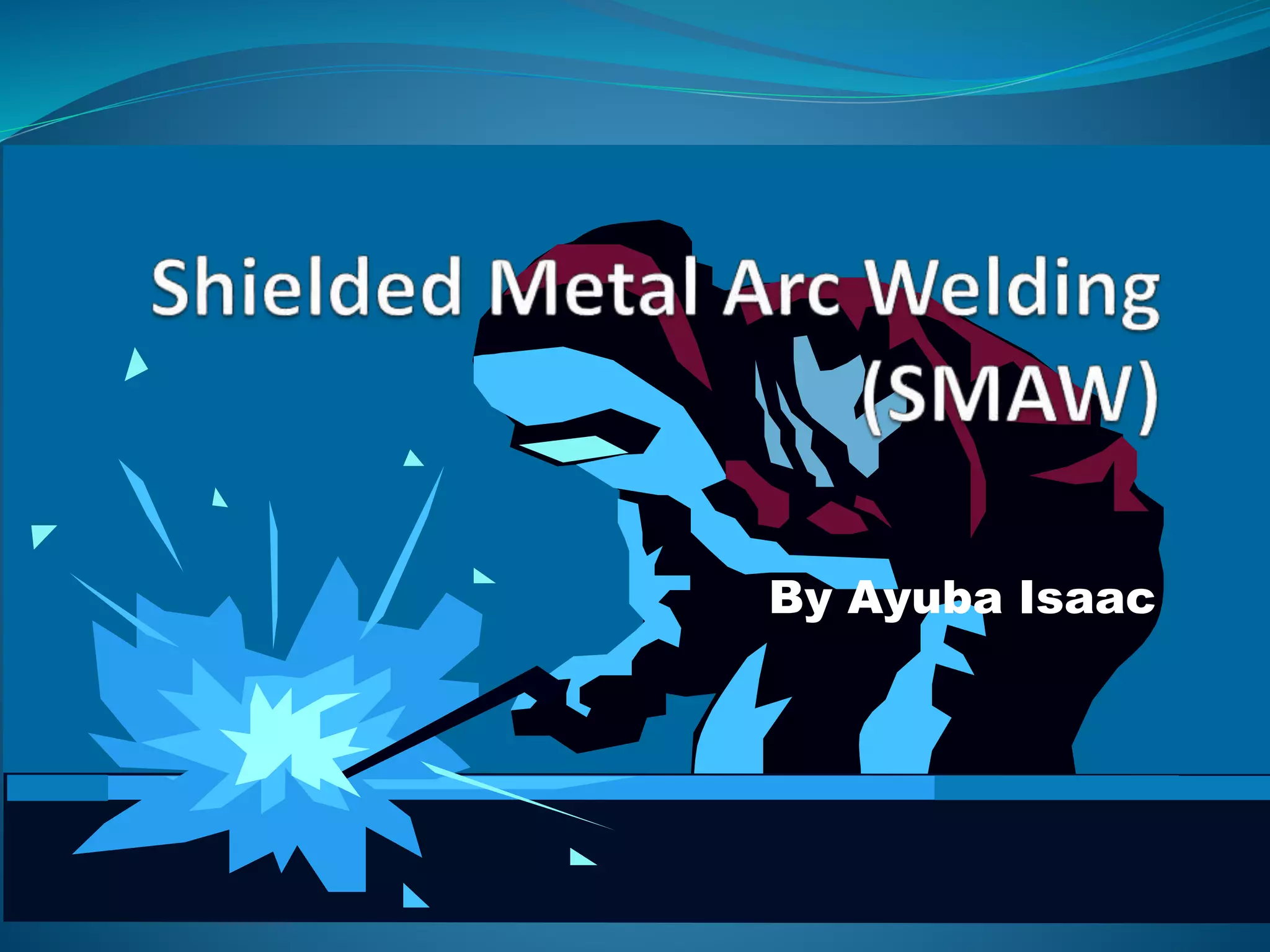 Shielded Metal Arc Welding | PPTX