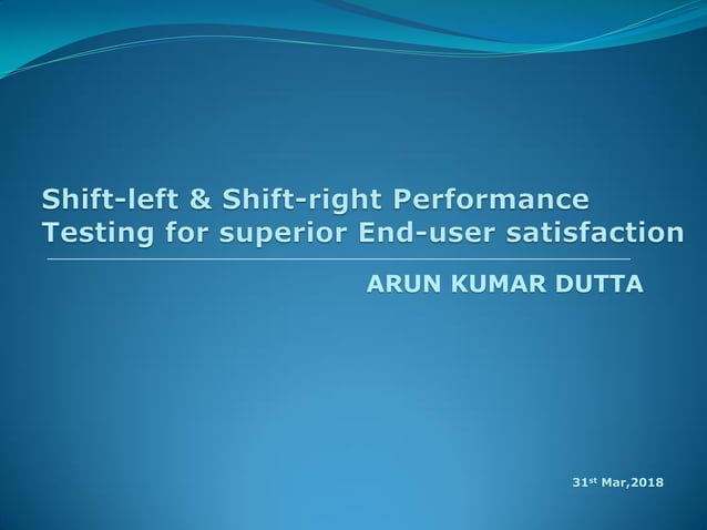Shift left shift-right performance testing for superior end-user by ...