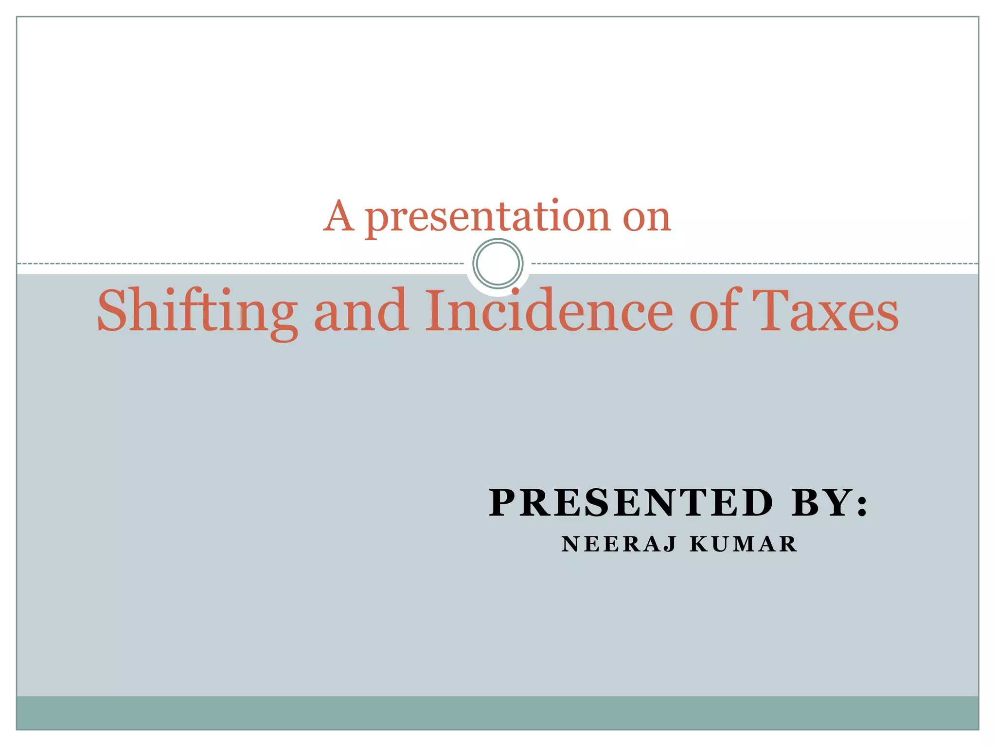 Shifting and incidence of taxes | PPTX