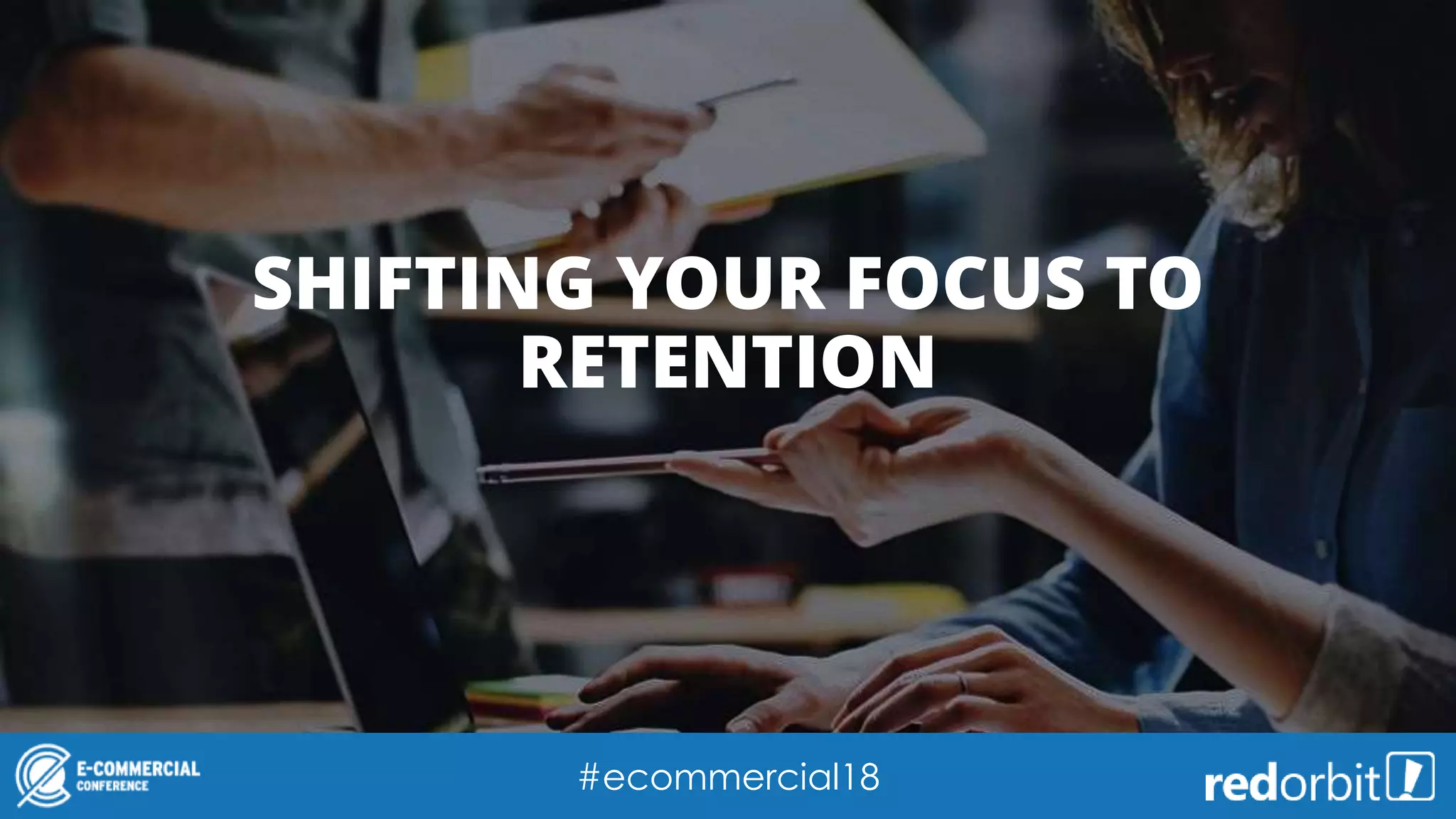 Shifting your focus to retention | PPT
