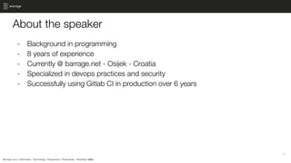 Shift Remote: DevOps: Gitlab ci hands-on experience - Ivan Rimac (Barrage) | PPT
