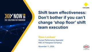 Shift team effectiveness: Don't bother if you can't change "shop floor ...
