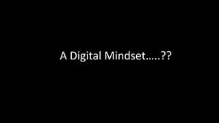 Shift your mindset to DIGITAL MINDSET | PPTX
