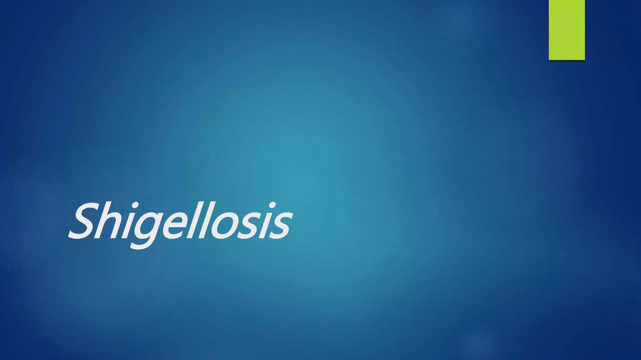 Shigellosis.pptx