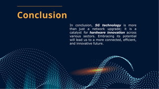 5G technologies and its impact on hardware.pptx