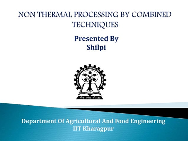 Non thermal processing by combined techniques | PPT | Free Download