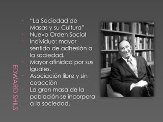 shils-la-sociedad-de-masas-y-su-cultura.pptx