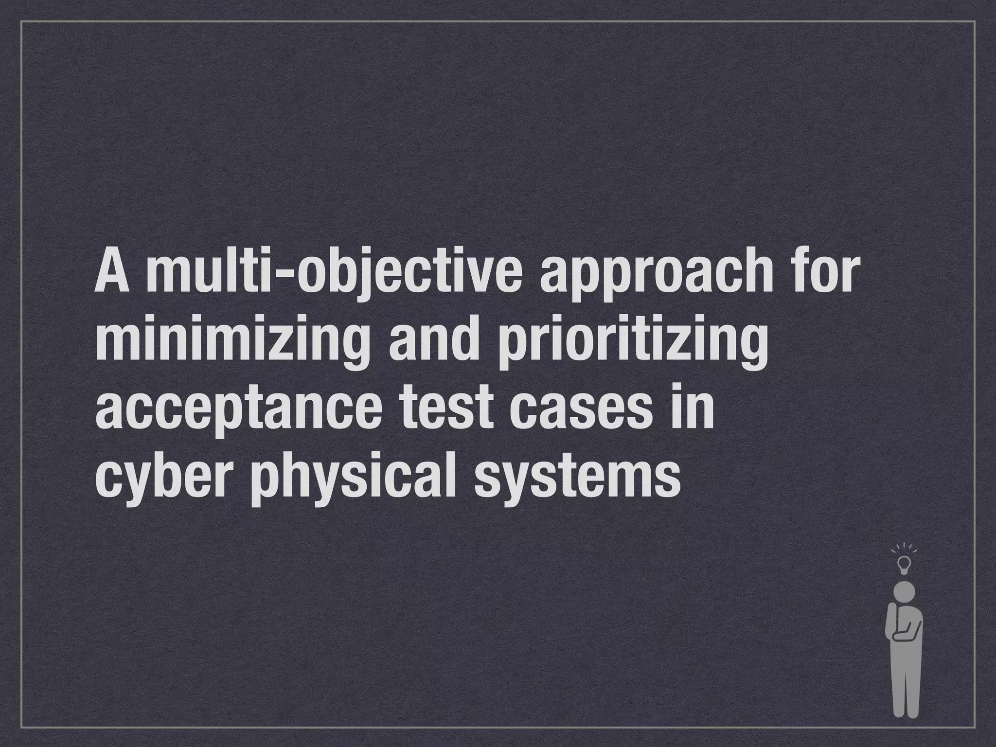 Test Case Prioritization For Acceptance Testing Of Cyber Physical Systems Pdf Computer