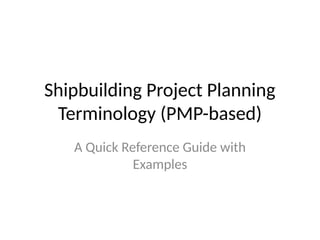 Shipbuilding_PMP_Planning_Terminology.pptx