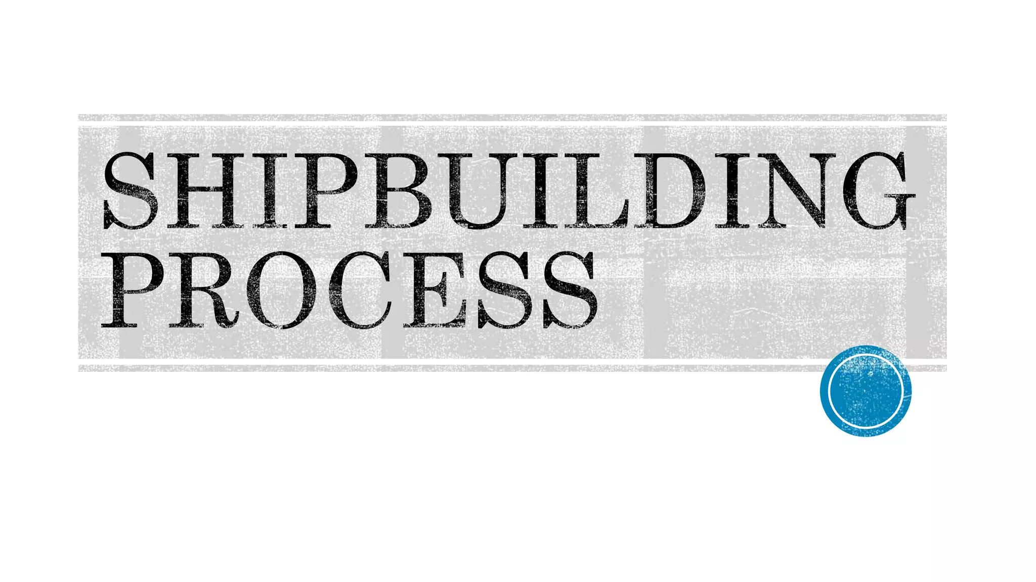 Ship building process & shipyard productivity | PPT