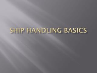 Ship handling basics | PPT