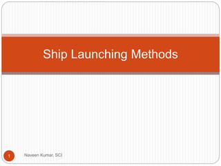 Ship launching methods | PPTX