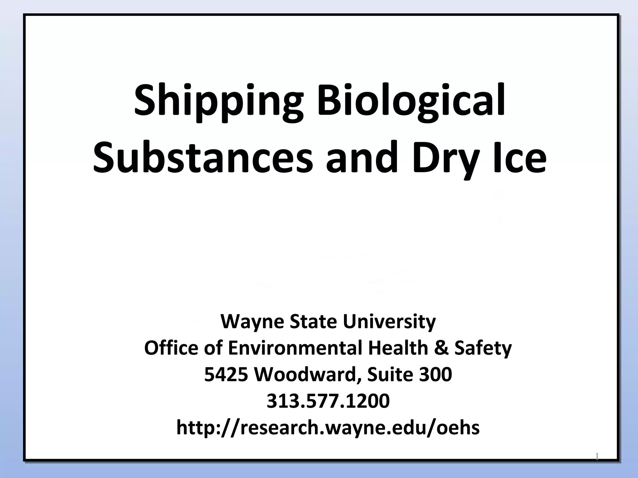 Wayne State University - Shipping Biological Substances and Dry Ice Training | PPT