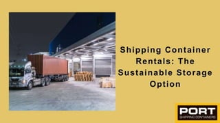 Shipping Container Rentals_ The Sustainable Storage Option.pptx