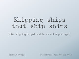 Puppet Camp Paris 2014: Shipping Puppet Modules As Packages | PDF