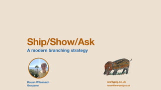 Ship Show Ask at Lean Agile Edinburgh 2025 | PDF