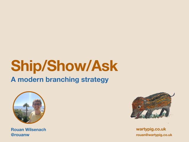 Ship Show Ask - A modern branching strategy at Lean Agile Scotland 2024 | PPT