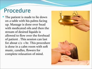 Ayurvedic Procedures - Shirodhara | PPT