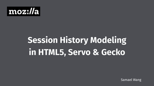 Session History Modeling in HTML5, Servo & Gecko | PPT