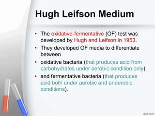 Sugar fermentation tests, Cetrimide agar medium, Hugh Leifson medium | PPTX