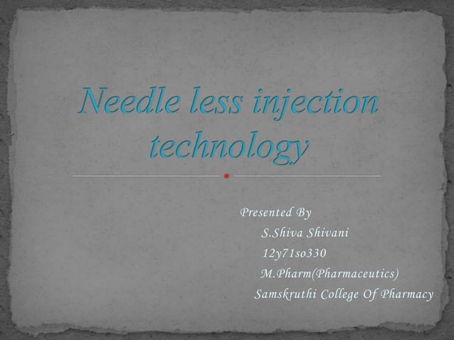 Needle Less Injection Technology by S Shivani Shastrulagari. | PPTX ...