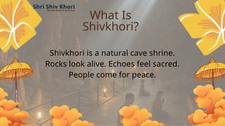 Shivkhori: The Cave Where Silence Speaks | PPTX