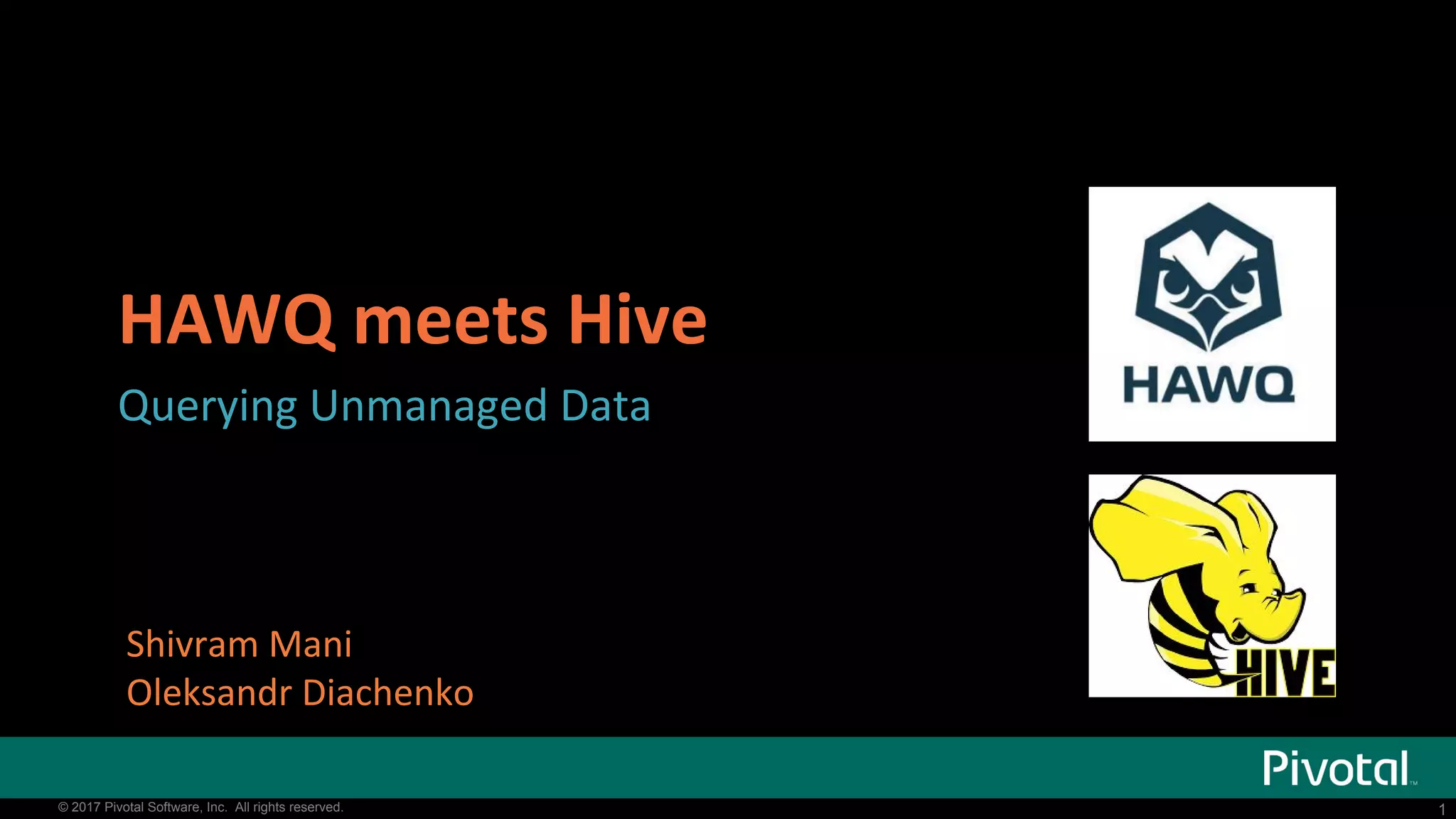 HAWQ meets Hive: Querying Unmanaged Data | PPT HAWQ meets Hive: Querying Unmanaged Data | PPT