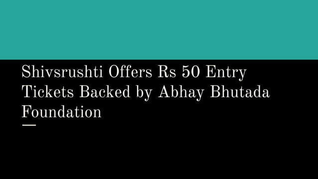 Shivsrushti Offers Rs 50 Entry Tickets Backed by Abhay Bhutada ...