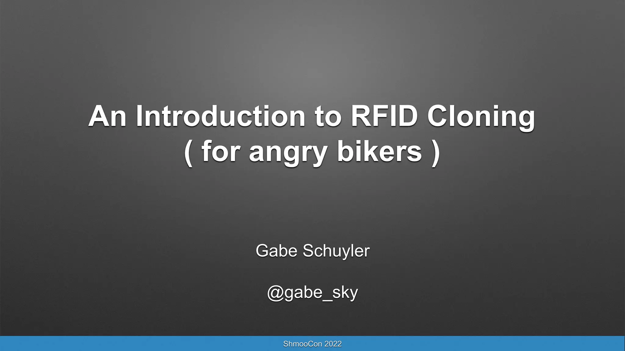ShmooCon 2022: RFID Key Cloning for Angry Bikers | PPTX