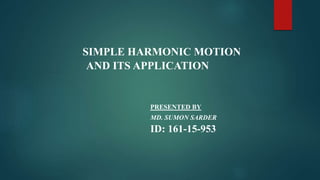 Simple harmonic motion And its application | PPTX