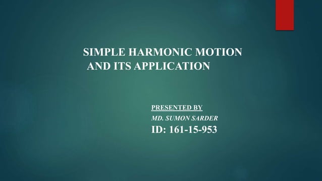 Simple harmonic motion And its application | PPTX