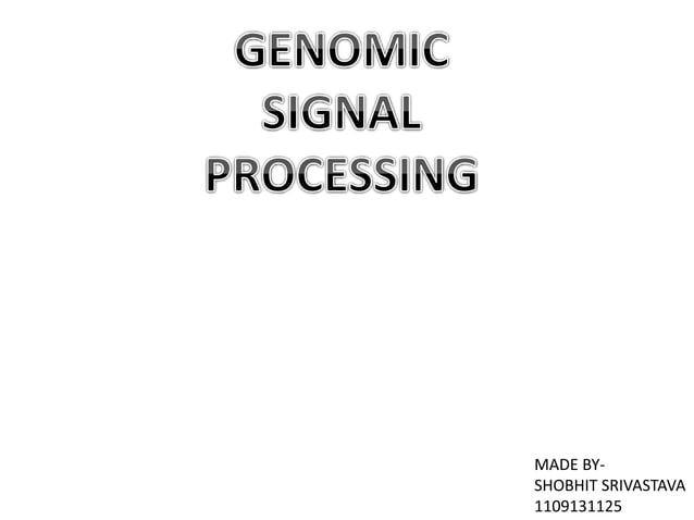 GENOMIC SIGNAL PROCESSING | PPT