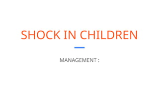 SHOCK IN PAEDIATRICS AND MANAGEMENT.pptx