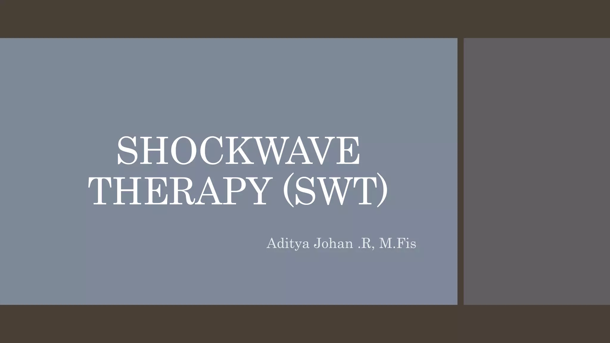 Shock wave therapy (swt) | PPTX